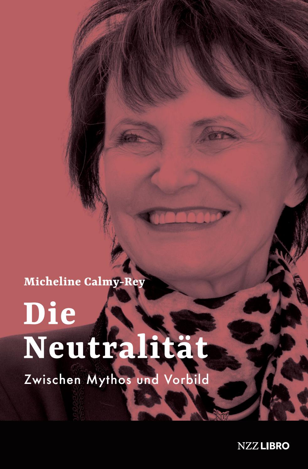 Micheline Calmy-Rey: Die Neutralitaet. Zwischen Mythos und Vorbild by ...