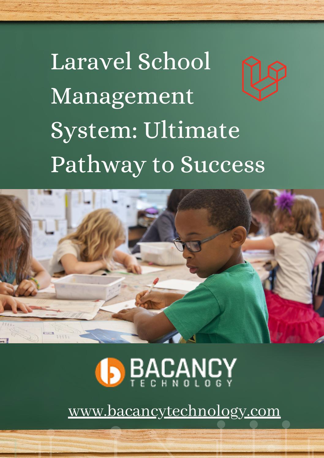 Laravel School Management System The Ultimate Pathway To Success By Bacancy Technology Issuu 