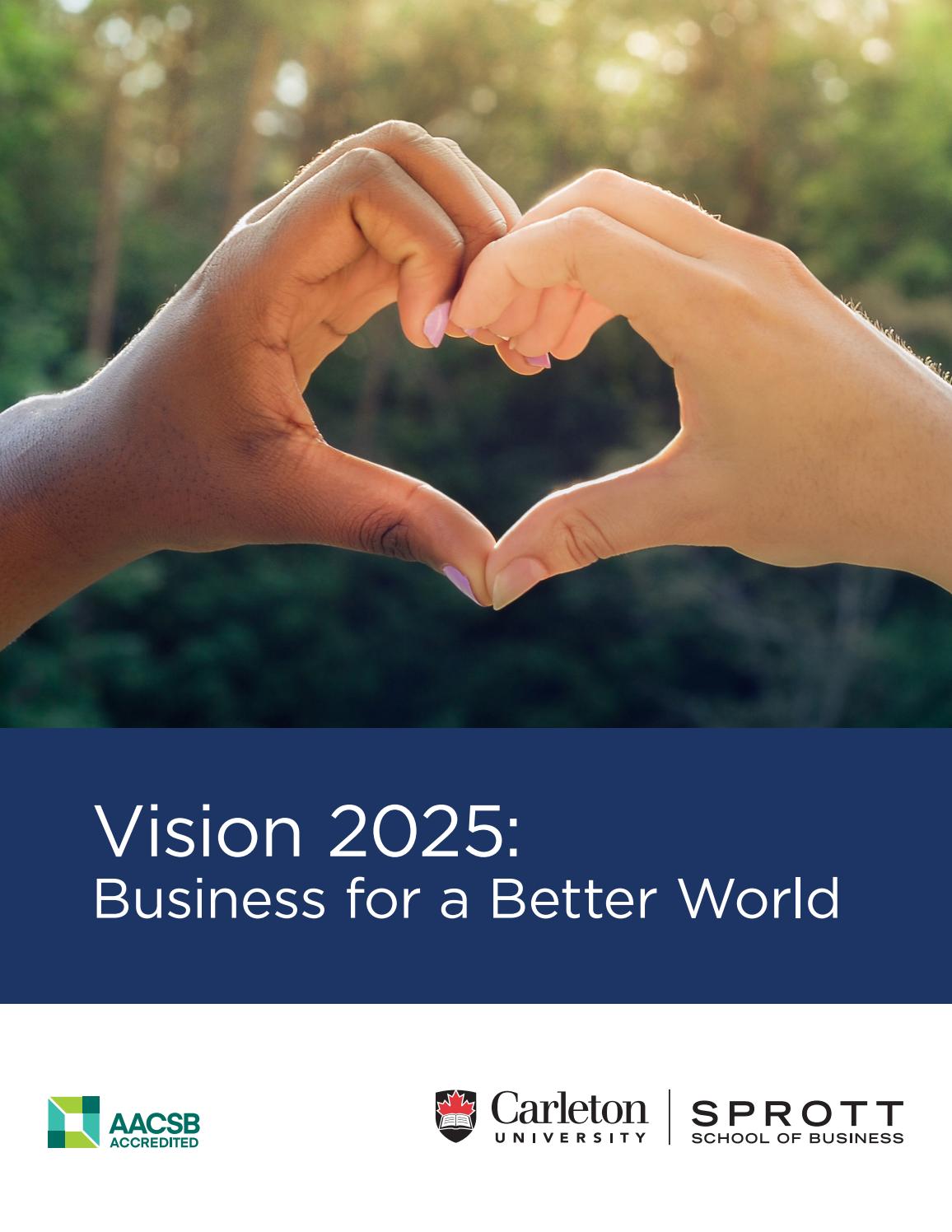Vision 2025: Business for a Better World by Sprott School of Business ...