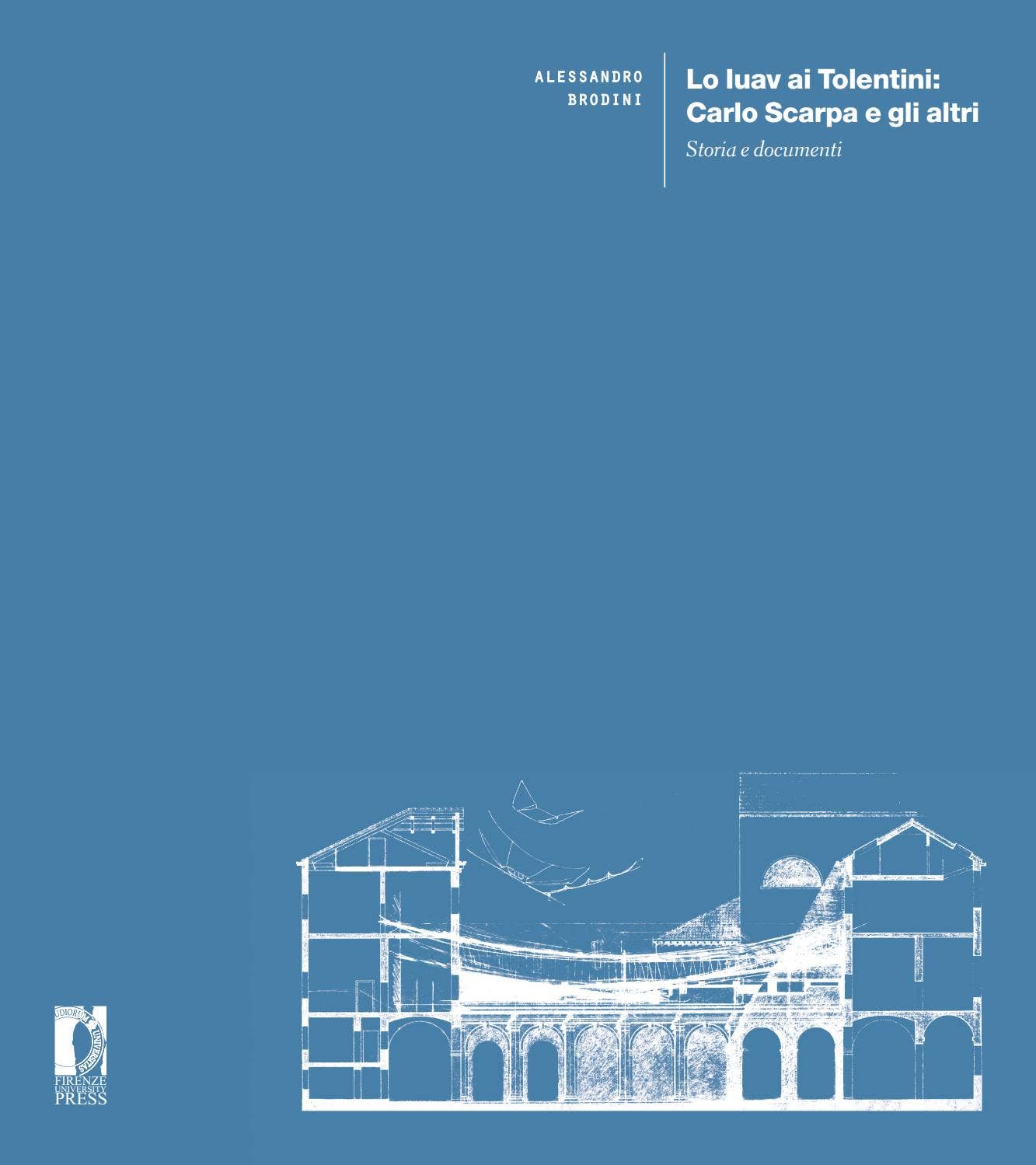 Lo Iuav ai Tolentini: Carlo Scarpa e gli altri | Alessandro Brodini by ...