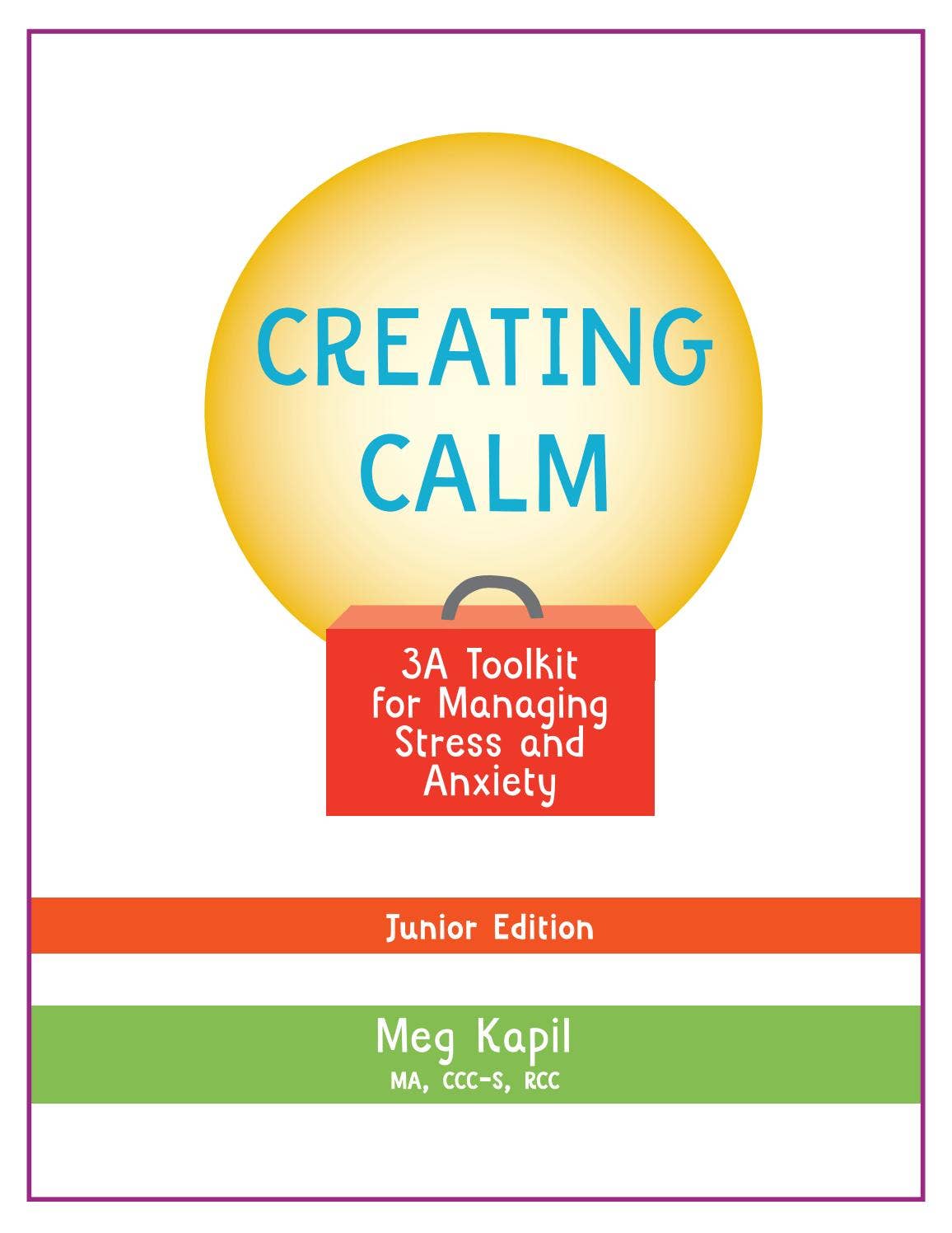 Creating Calm: 3A Toolkit for Managing Stress and Anxiety - Junior ...