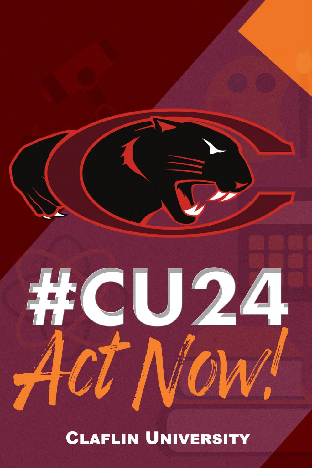 CU 24 - Act Now! by ClaflinUniversity1869 - Issuu