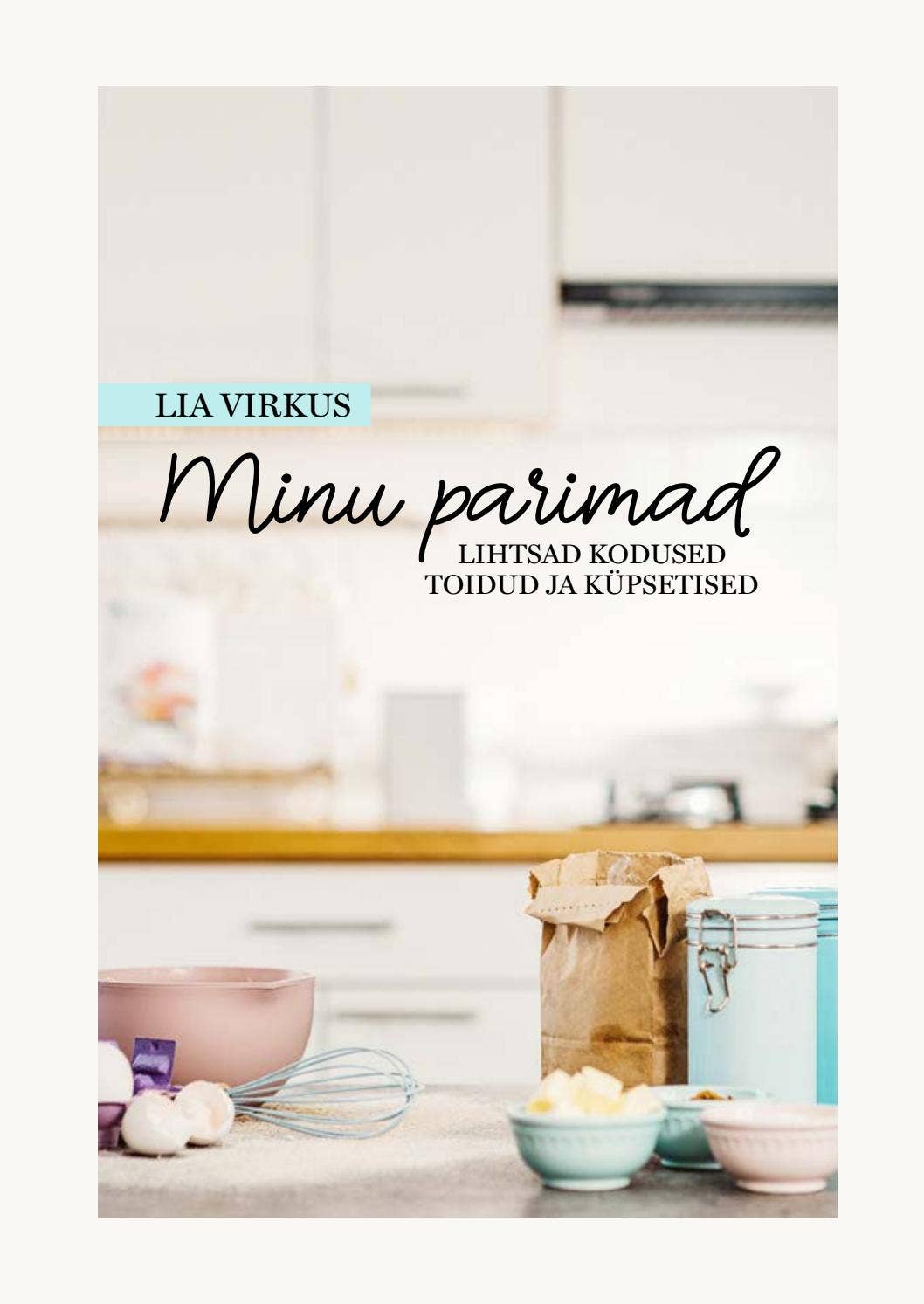 Minu parimad. Lihtsad kodused toidud ja küpsetised by Apollo Raamatud ...