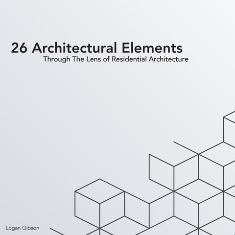 26 Architectural Elements: Through The Lens of Residential Architecture ...
