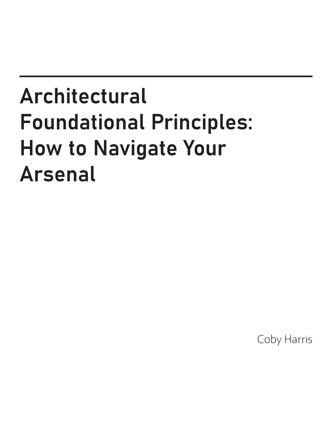Architectural Principles: How to Navigate Your Arsenal by Coby Harris ...