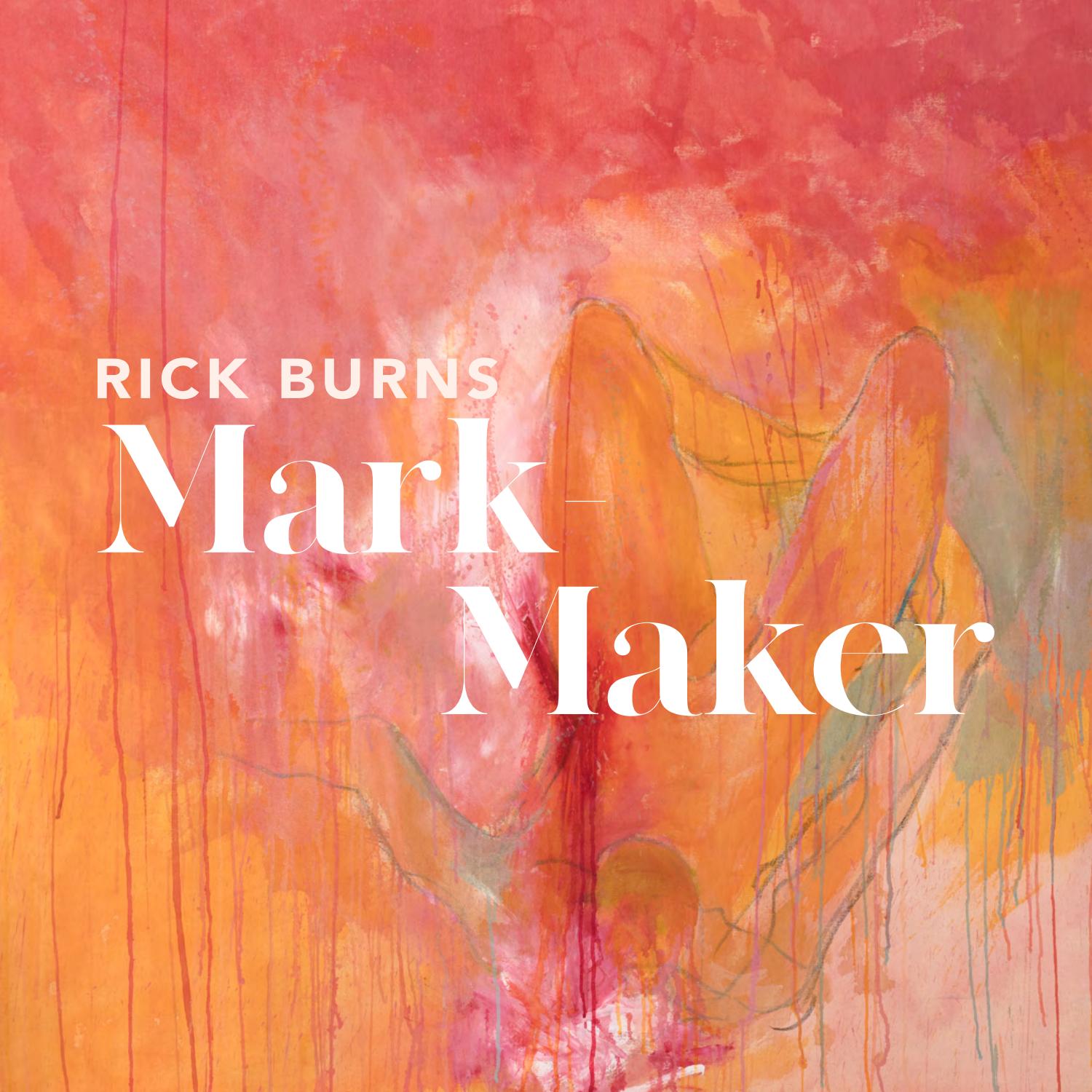 Rick Burns: Mark-Maker by GeorgeFryGallery - Issuu