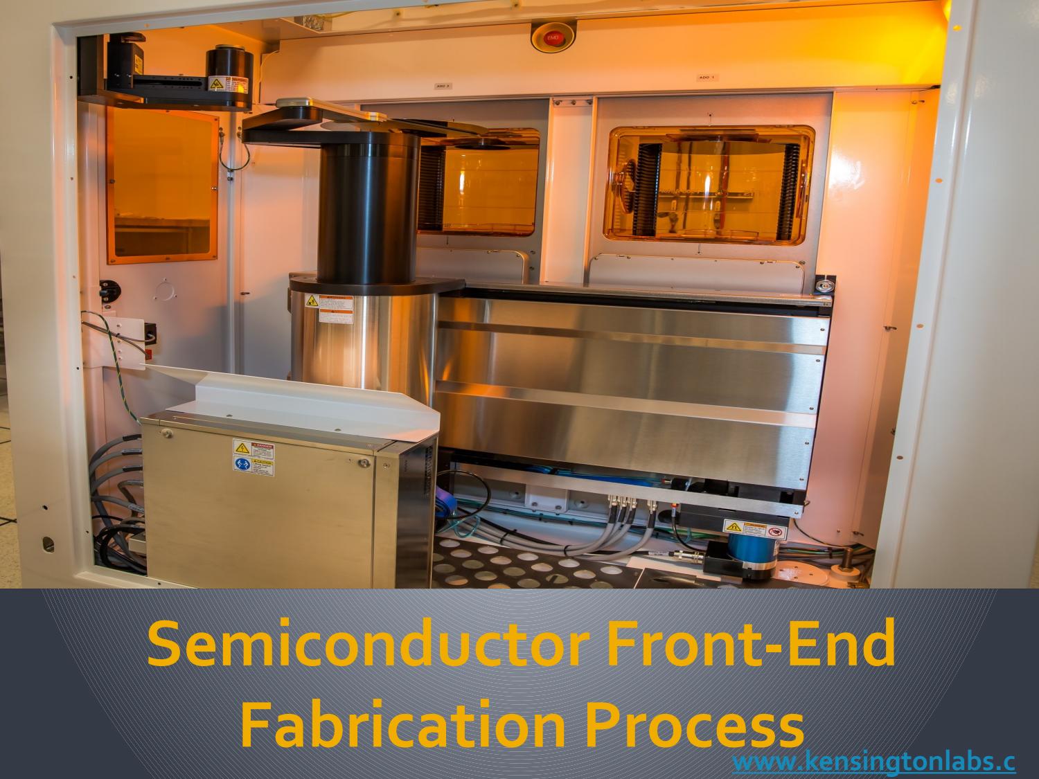 Semiconductor Front-End Fabrication Process by Kensington Labs - Issuu