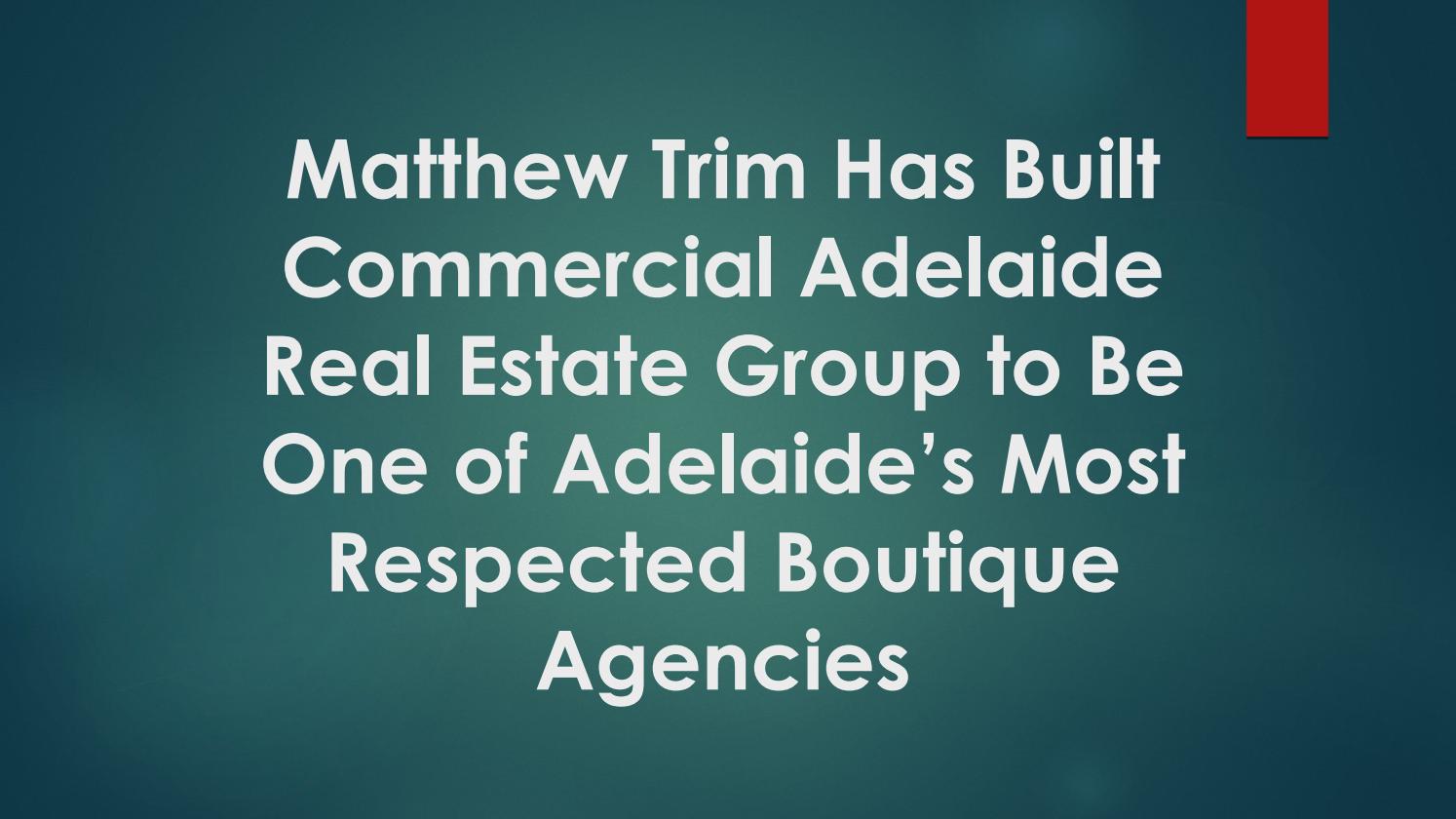 Matthew Trim Built Commercial Adelaide Real Estate Grp One of Adelaide ...