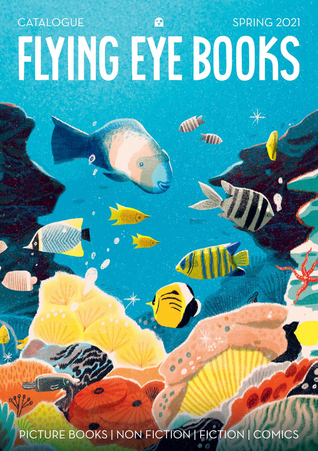 Flying Eye Books Catalogue | UK Spring 2021 by FlyingEyeBooks - Issuu