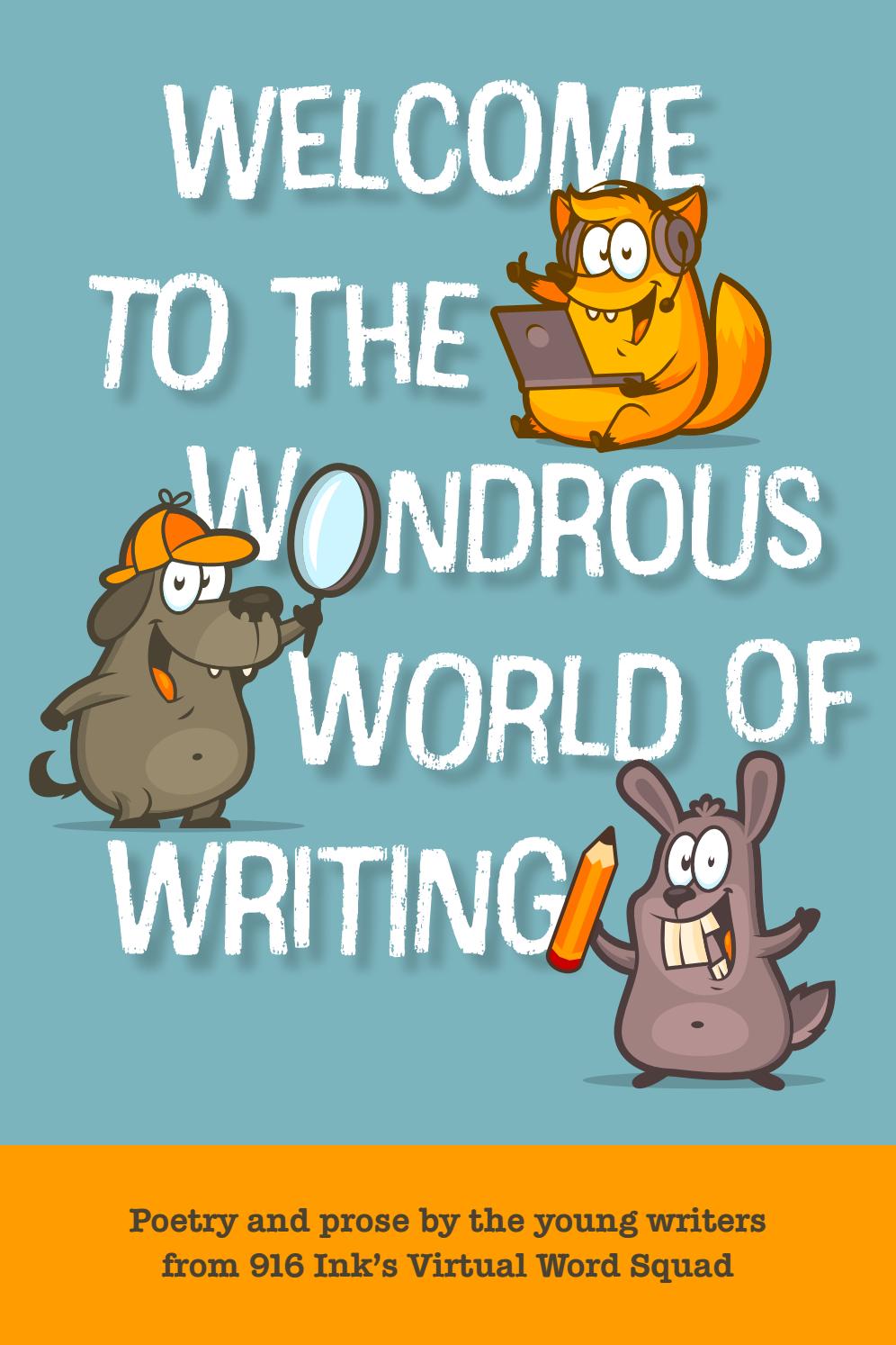 Welcome to the Wondrous World of Writing by 916InkWriters - Issuu