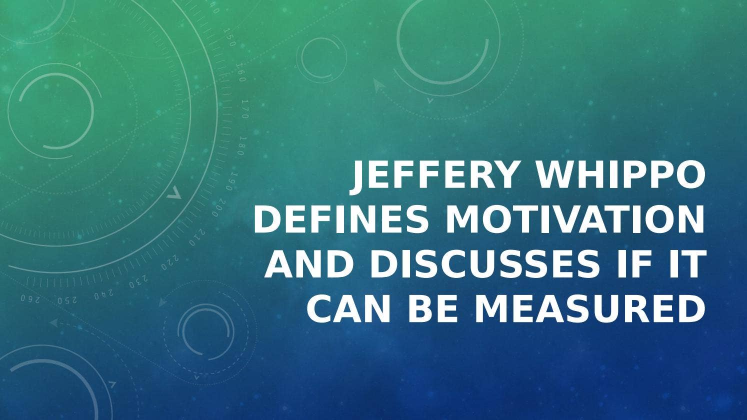 Jeffery Whippo Defines Motivation and Discusses if it Can Be Measured ...