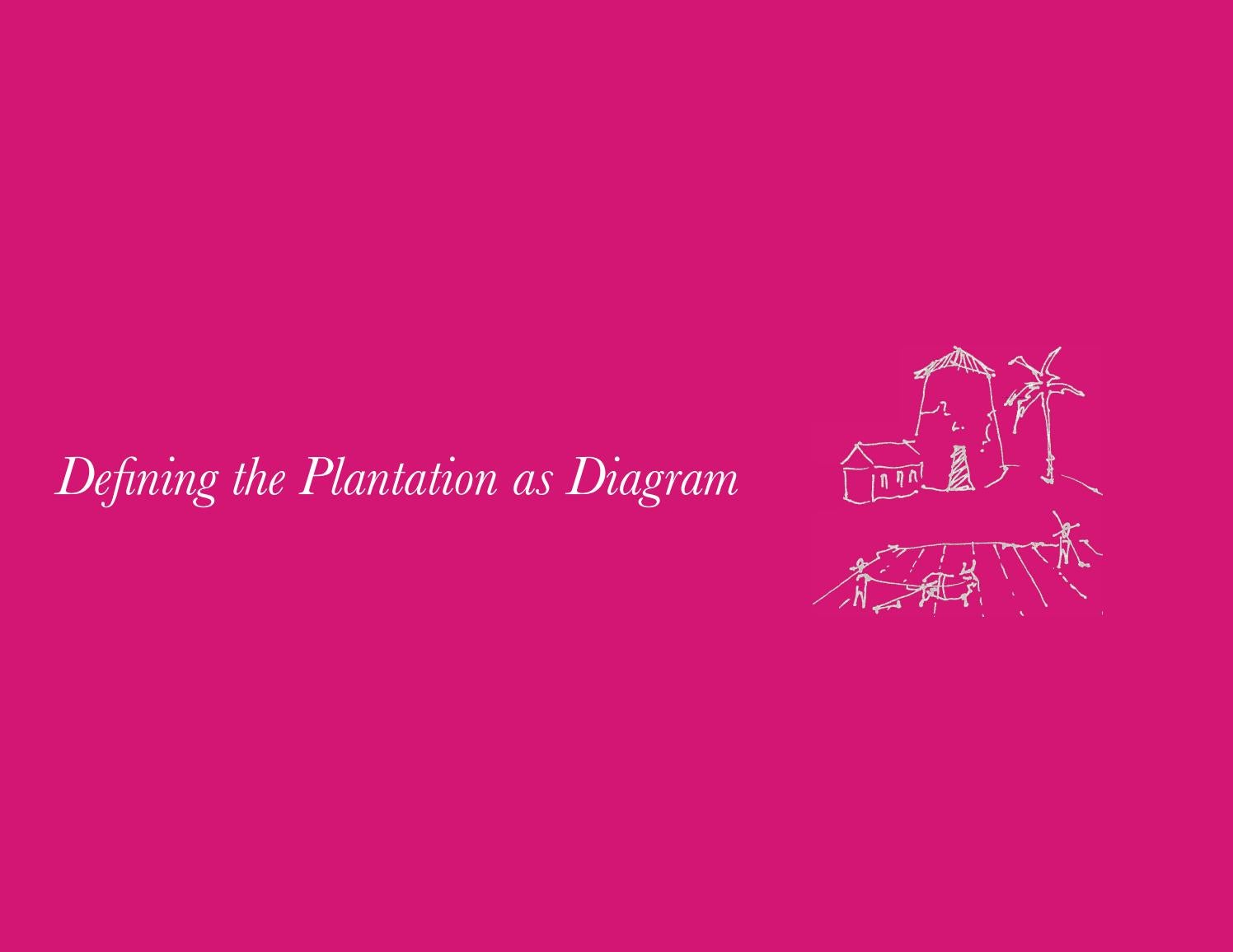 Defining the Plantation as Diagram by Oscar Oliver-Didier - Issuu