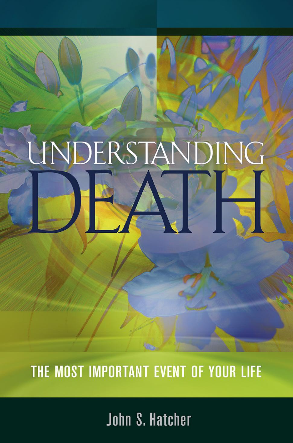 Understanding Death: The Most Important Event of Your Life by ...
