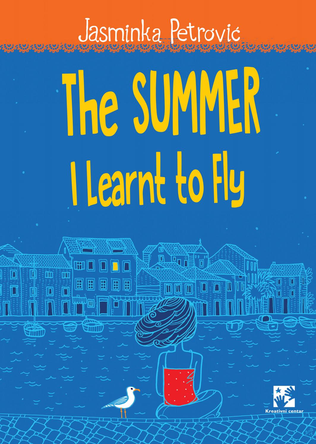 The Summer I learnt to fly by Kreativni centar - Issuu