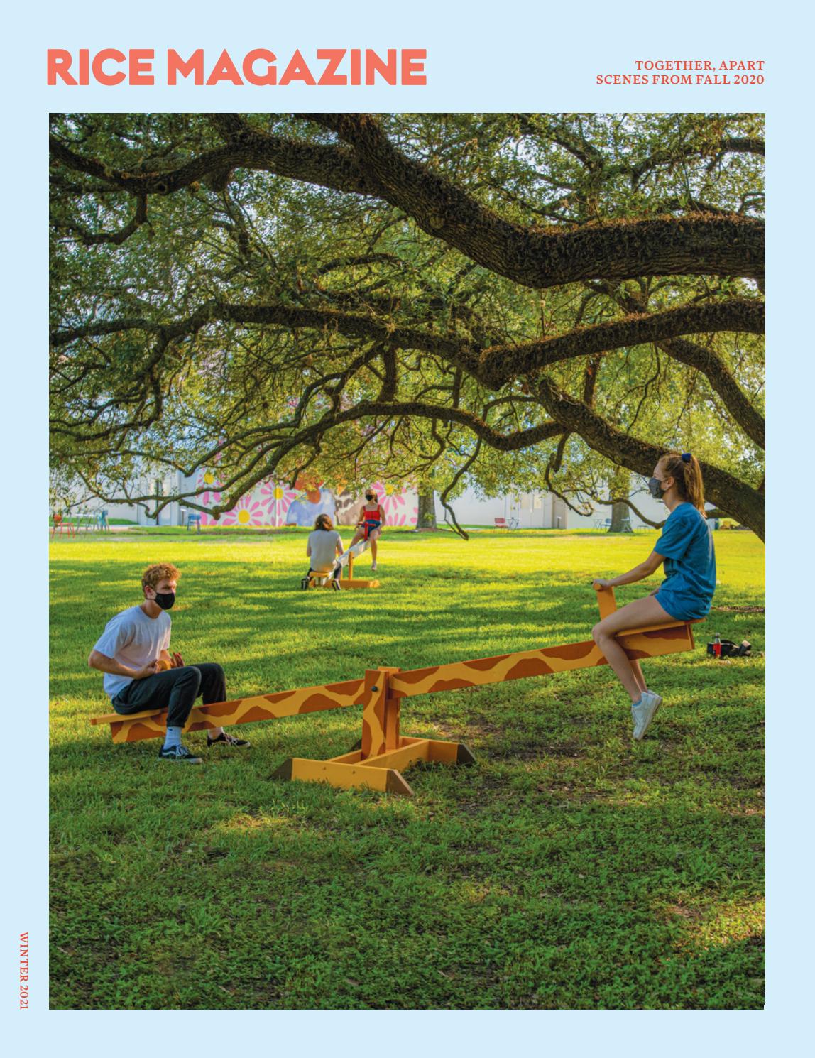 Rice Magazine | Winter 2021 by Rice University - Issuu