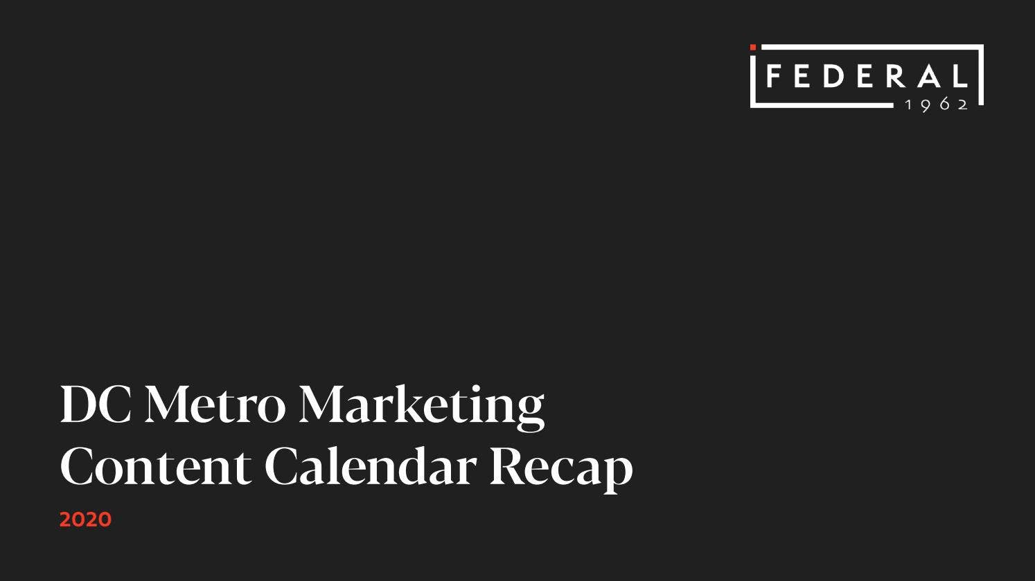 DC Metro Marketing 2020 Content Calendar Recap by Federal 1962 - Issuu