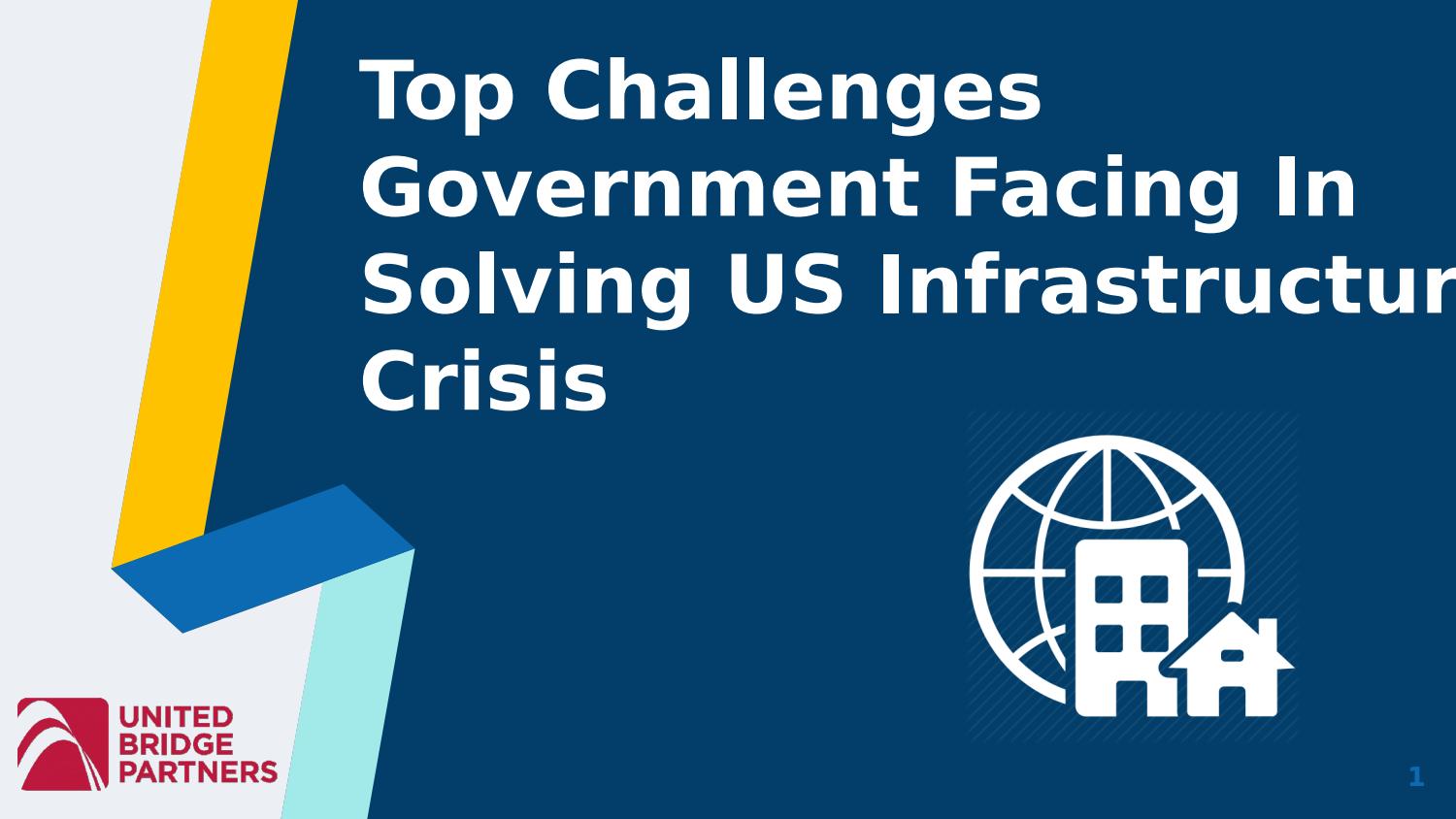 Top Challenges Government Facing In Solving US Infrastructure Crisis by ...