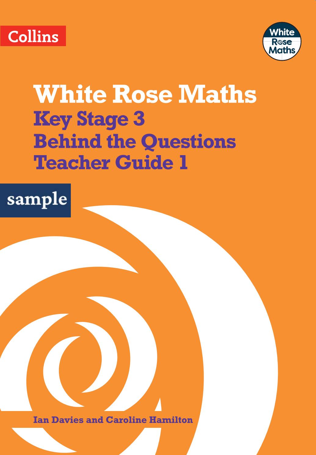 White Rose Maths Key Stage 3 Behind The Questions Teacher Guide 1 By White Rose Maths Key Stage 3 Behind The Questions Teacher Guide 1 By