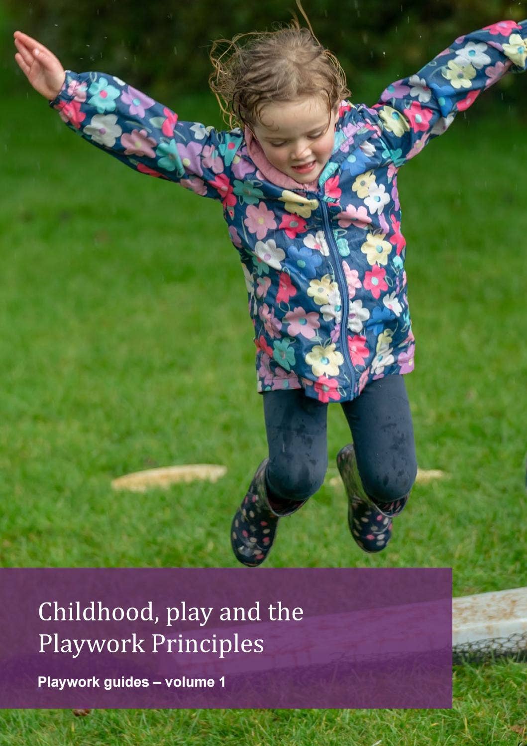 Childhood, play and the Playwork Principles by Play Wales - Issuu