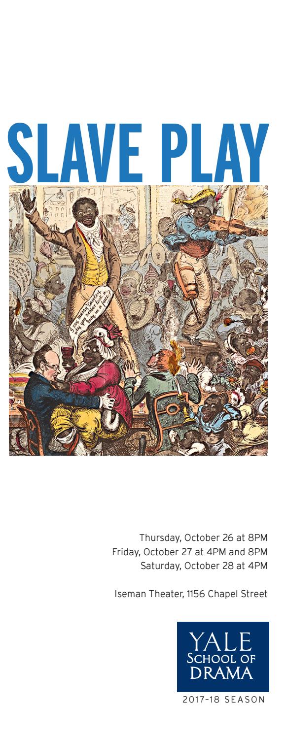 SLAVE PLAY, Yale School of Drama, 2017. by David Geffen School of Drama ...