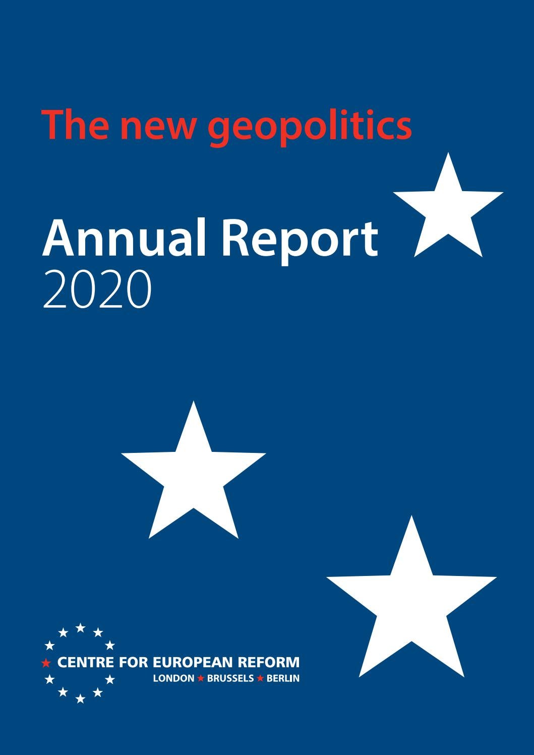 The new geopolitics: Annual report 2020 by Centre for European Reform ...