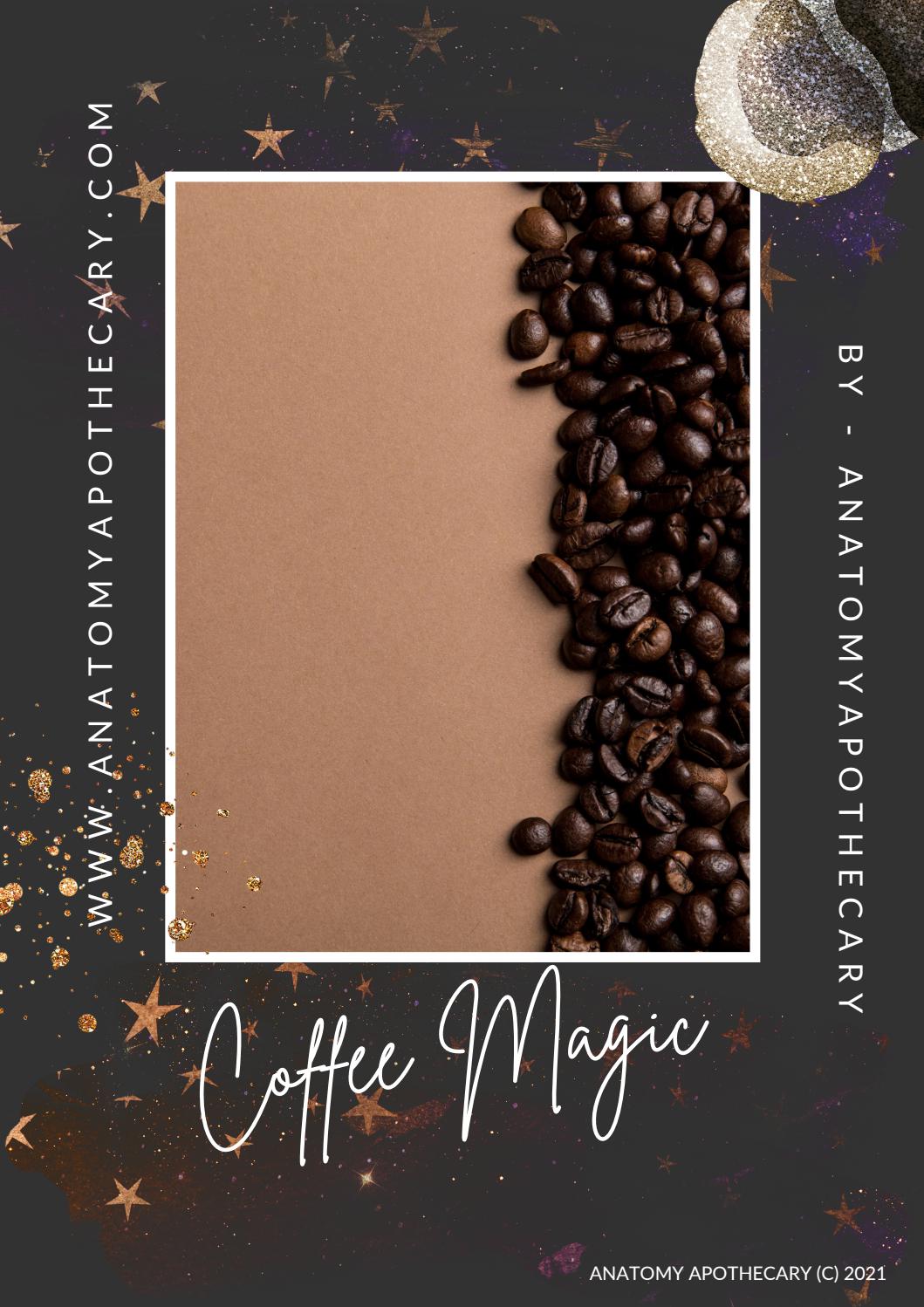 Coffee Magic by Anatomy Apothecary - Issuu
