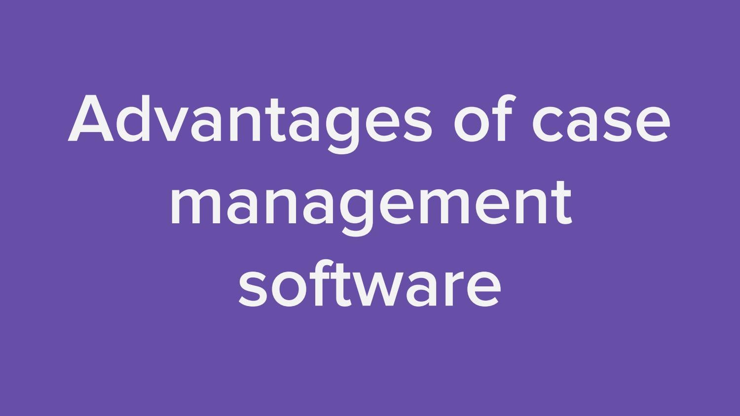 Advantages of Case Management Software by Averiware - Cloud ERP Software Company - Issuu