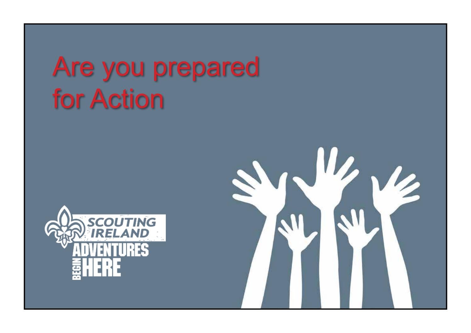 Are you prepared for Action by Scouting Ireland - Issuu