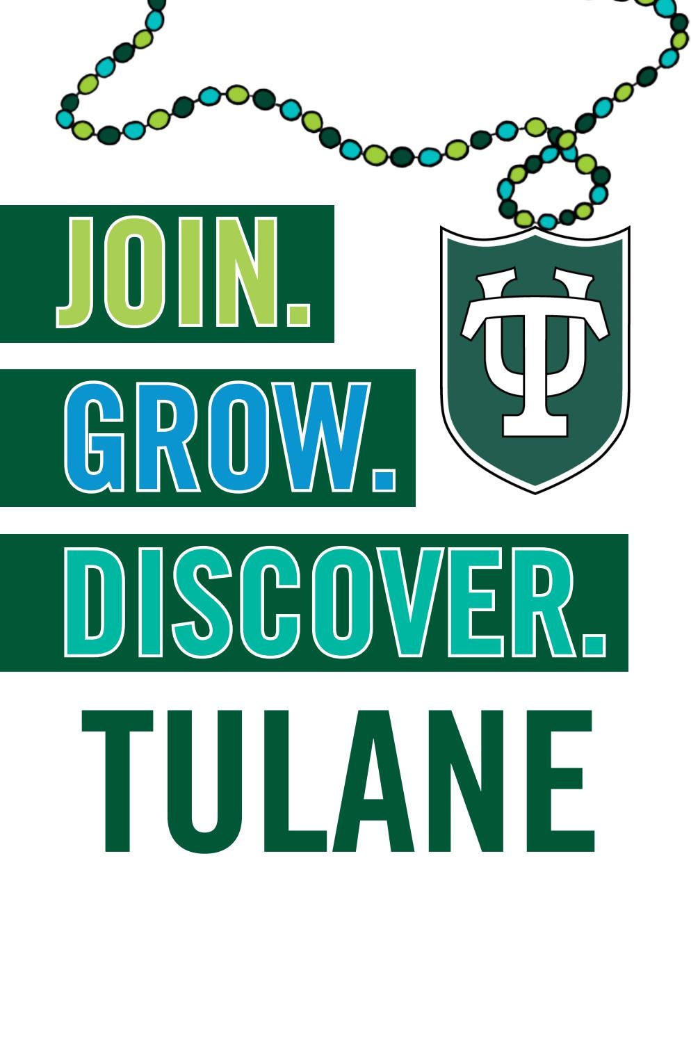 JOIN. GROW. DISCOVER. TULANE by Tulane University - Issuu
