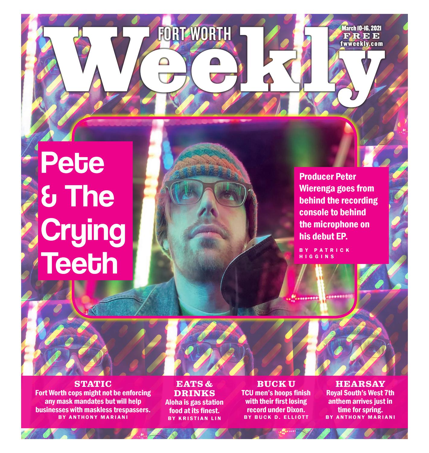 Fort Worth Weekly // March 10-16, 2021 by Fort Worth Weekly - Issuu