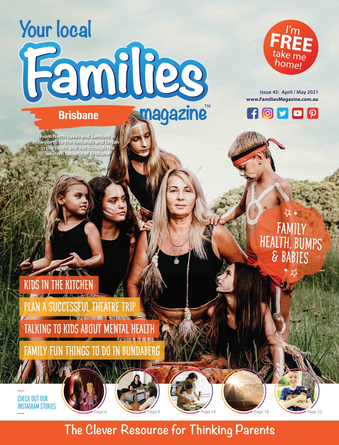 FAMILIES MAGAZINE - BRISBANE ISSUE 45 APR/MAY 2021 by Families Magazine ...