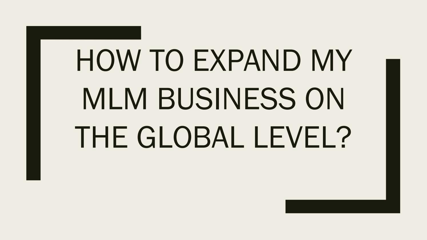 HOW TO EXPAND MY MLM BUSINESS ON THE GLOBAL LEVEL? by Priya Mishra - Issuu