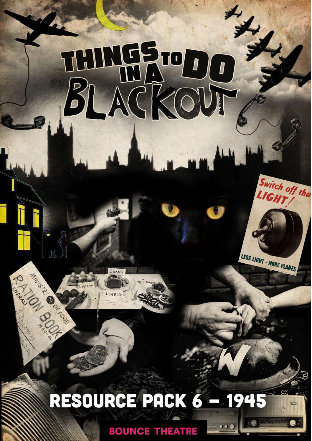 Resource Pack 6 1945 Things To Do In A Blackout By Bounce Theatre 