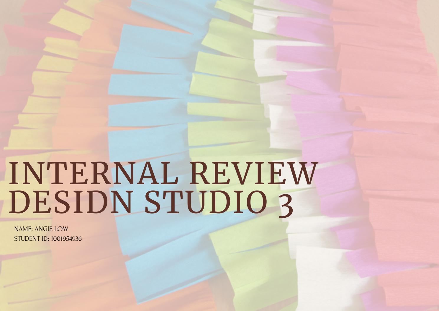 INTERNAL REVIEW DESIGN STUDIO 3 by ANGIE LOW - Issuu