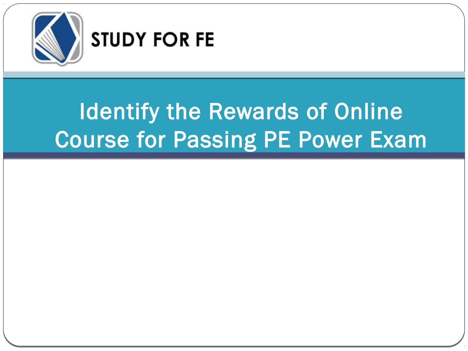 Identify the Rewards of Online Course for Passing PE Power Exam by ...
