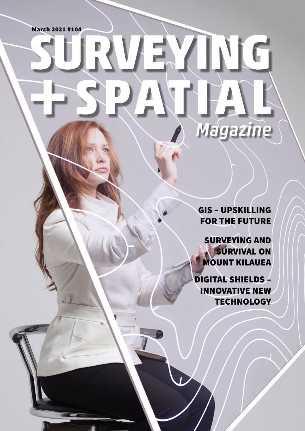 Surveying Spatial Issue 104 March 2021 By Survey And Spatial New surveying-spatial-issue-104-march-2021-by-survey-and-spatial-new