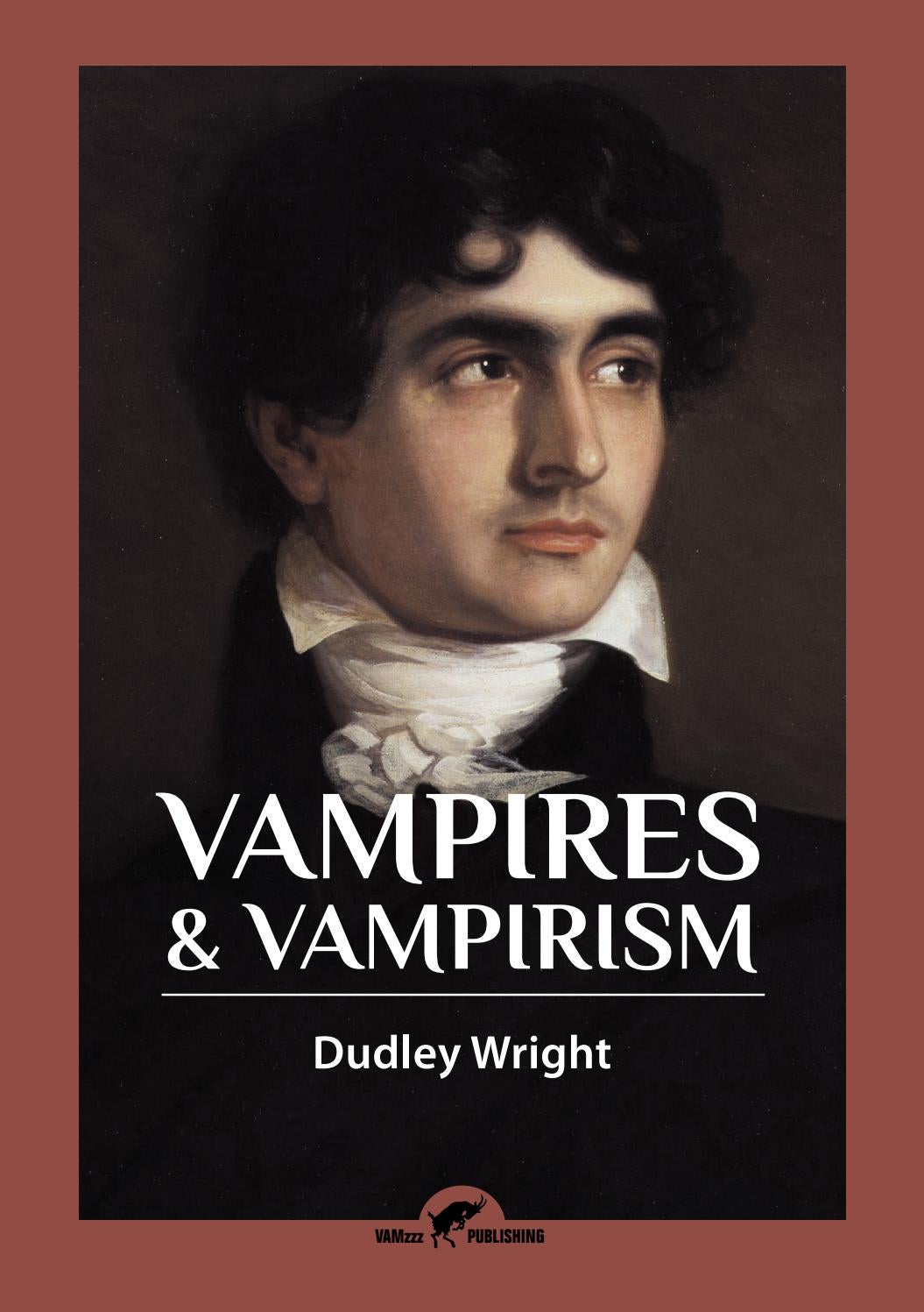 Vampires & Vampirism by Dudley Wright by VAMzzz Publishing - Issuu