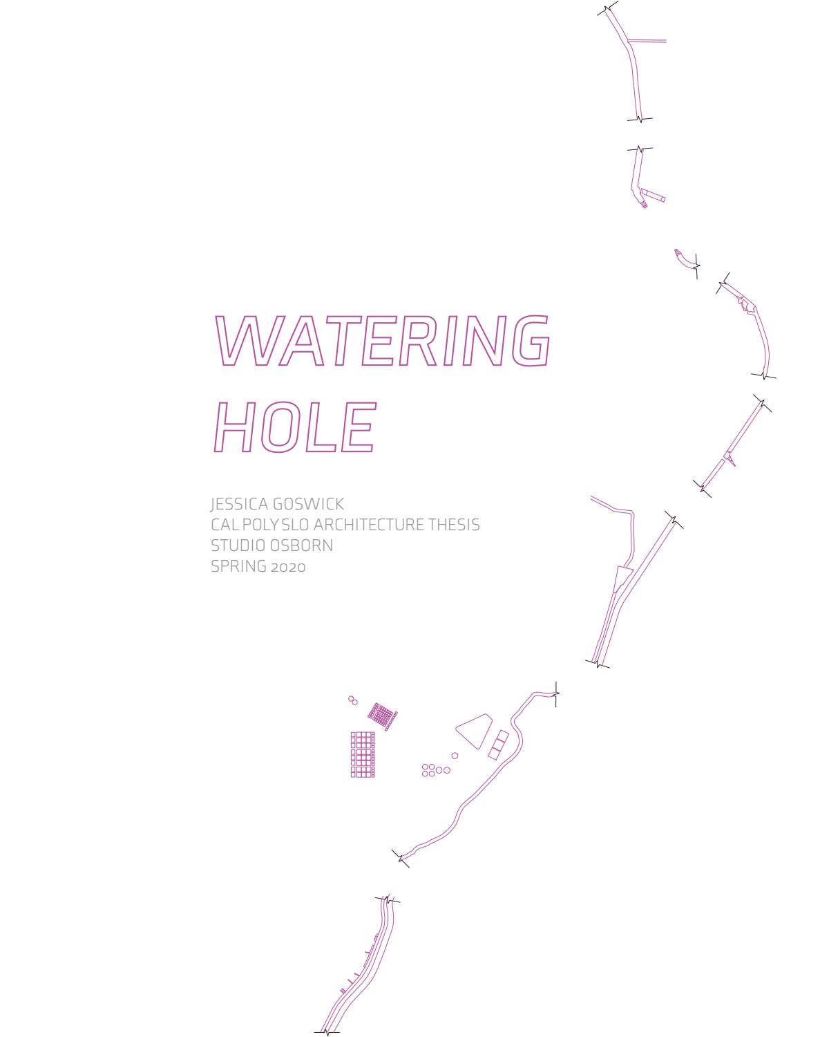 Jessica Goswick _B.ARCH Thesis_Watering Hole by jessicagoswick - Issuu
