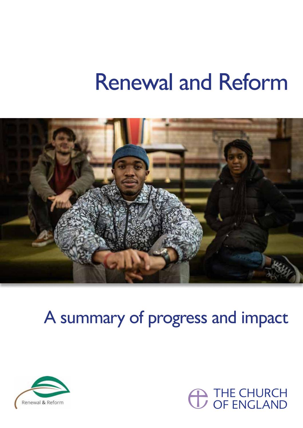 Renewal and Reform - A summary of progress and impact by The Church of ...
