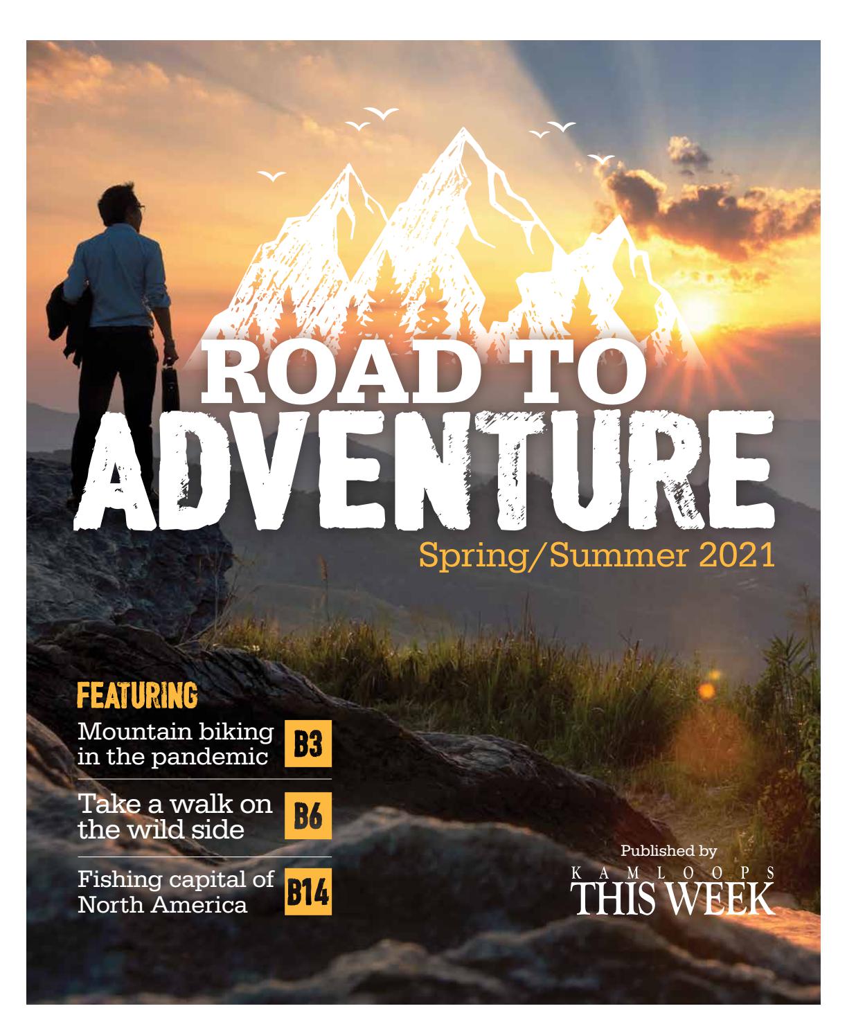 Road to Adventure Spring/Summer 2021 by KamloopsThisWeek - Issuu