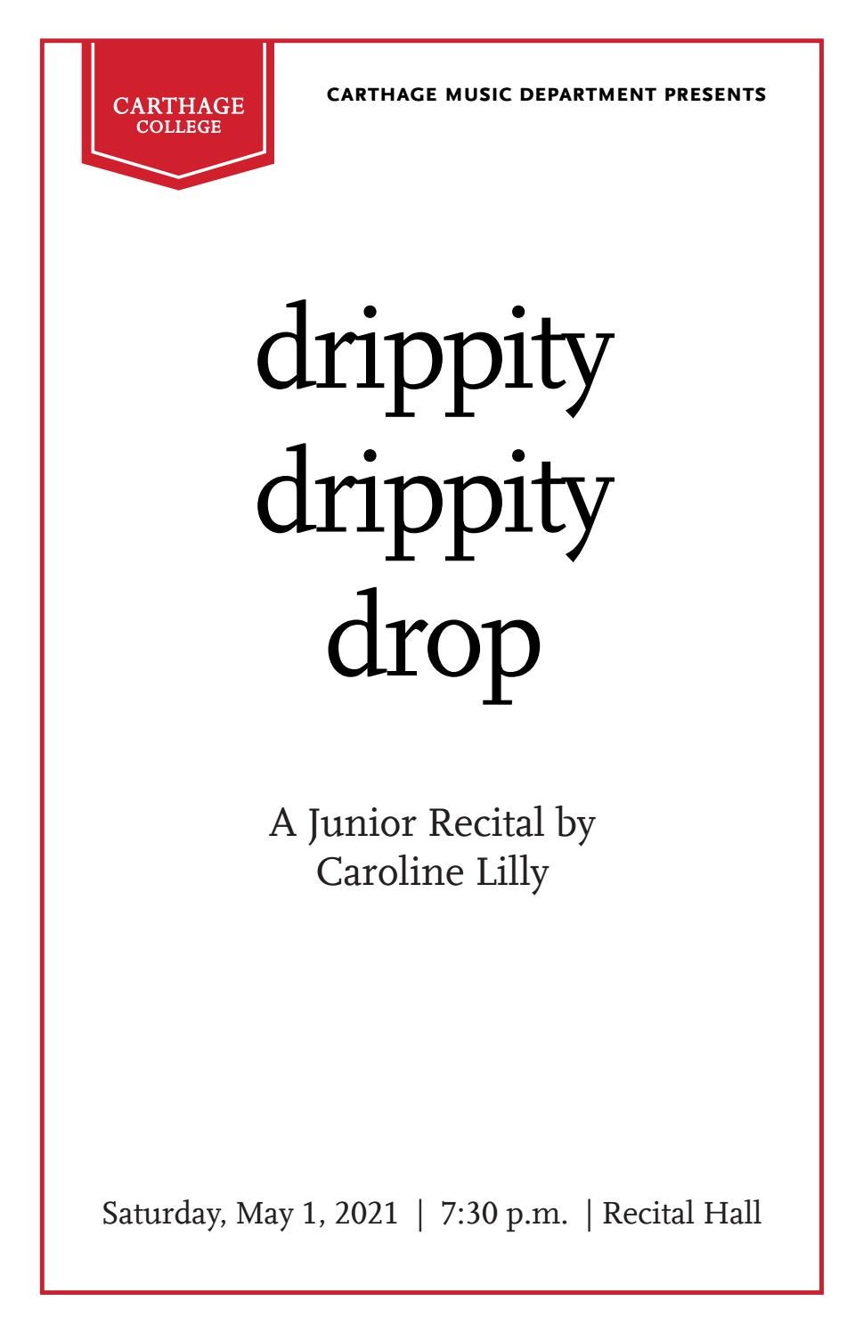 drippity drippity drop: A Junior Recital by Caroline Lilly by Carthage ...