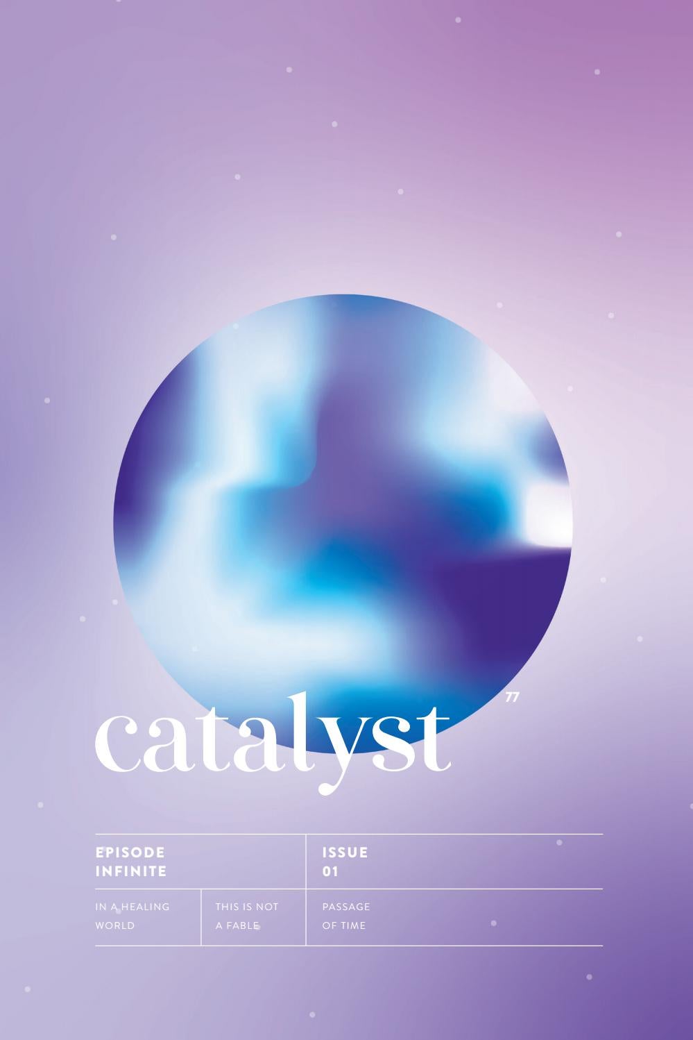 Catalyst: 'INFINITE', Issue 1, Volume 77 by Catalyst Magazine - Issuu