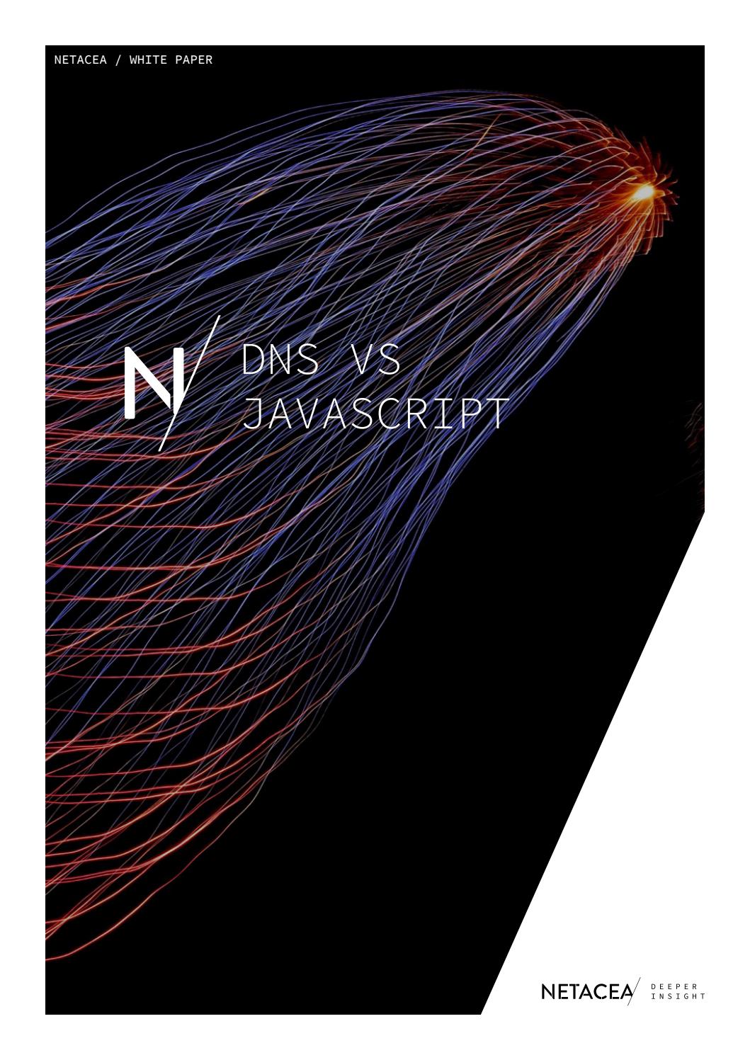 Whitepaper by Netacea | DNS vs JavaScript by conclubiltz - Issuu