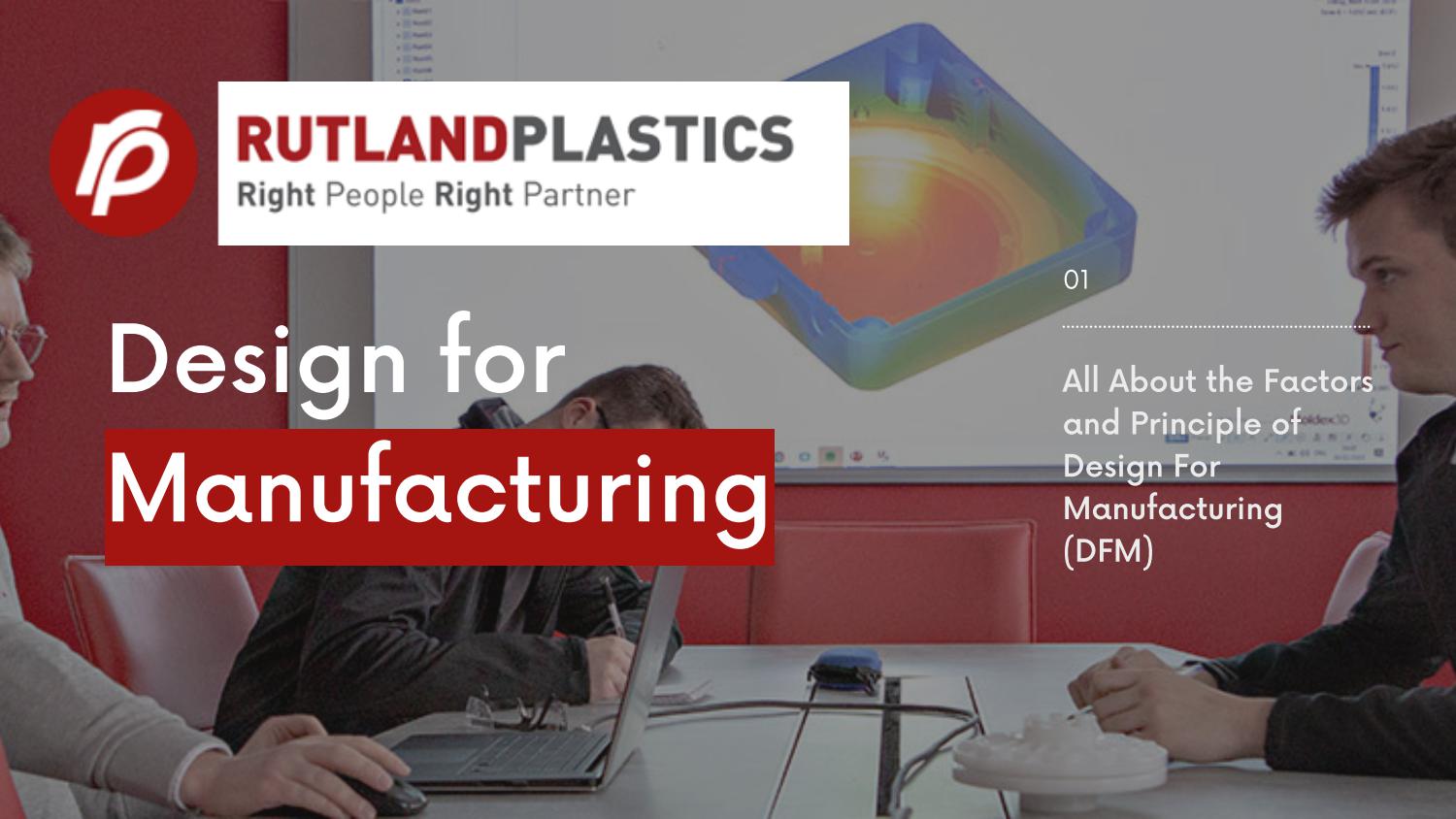 Best Design for Manufacturing by Rutland Plastics - Issuu
