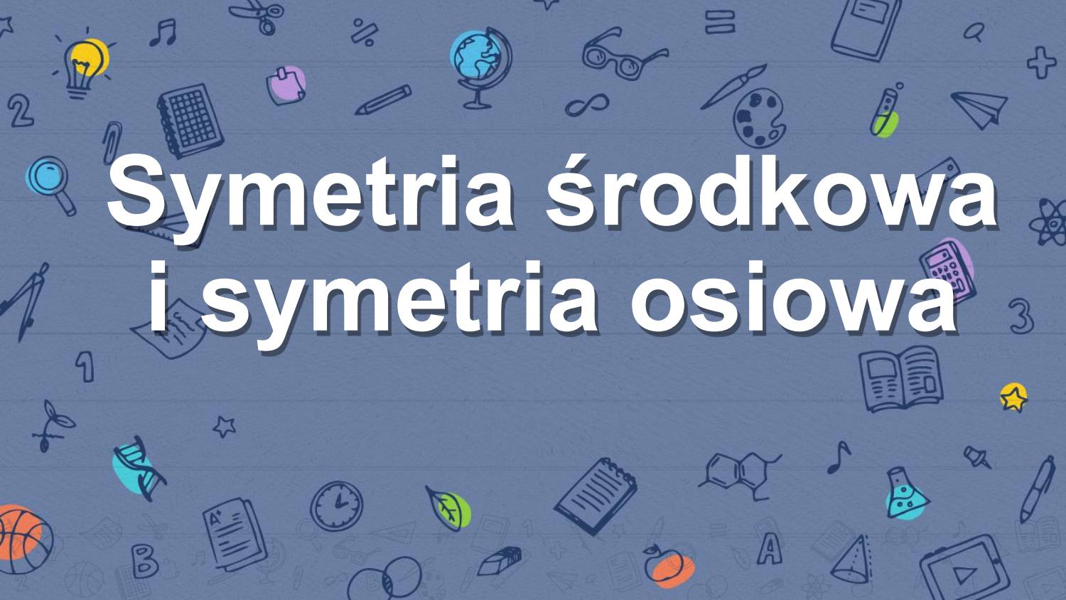 Symetria środkowa i symetria osiowa by Marta Cybula - Issuu