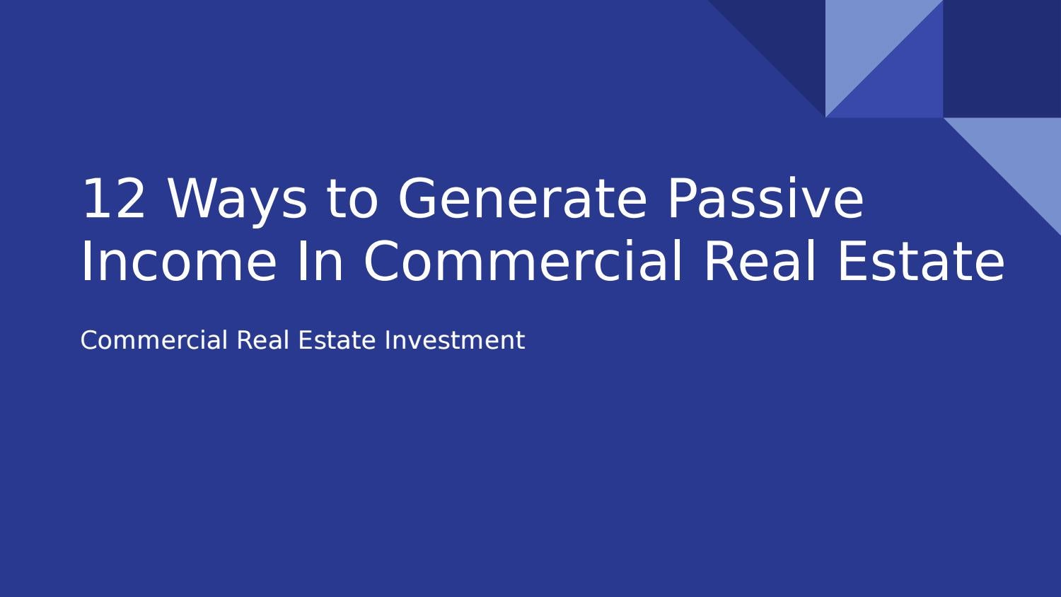 12 Ways to Generate Passive Income In Commercial Real Estate by Private ...