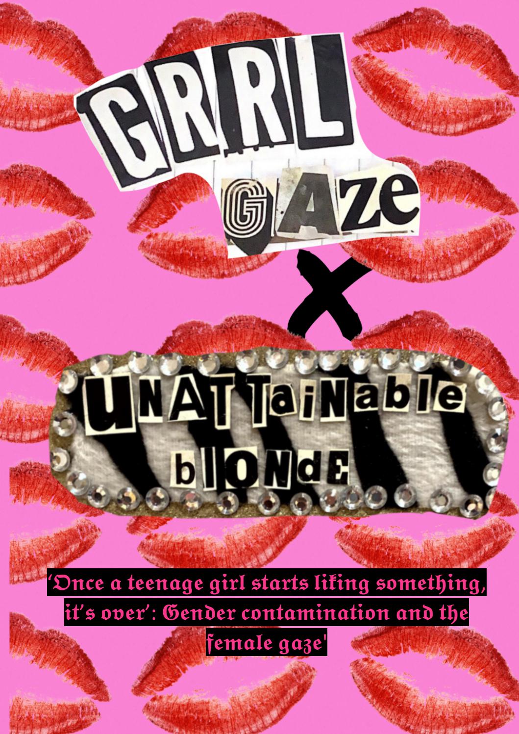 Grrrl Gaze X Unattainable Blonde 'Once a teenage girls starts liking ...
