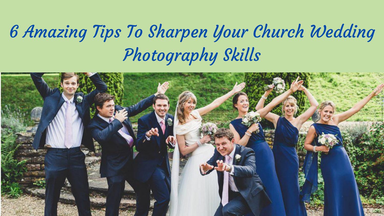 6 Amazing Tips To Sharpen Your Church Wedding Photography Skills by Sam ...