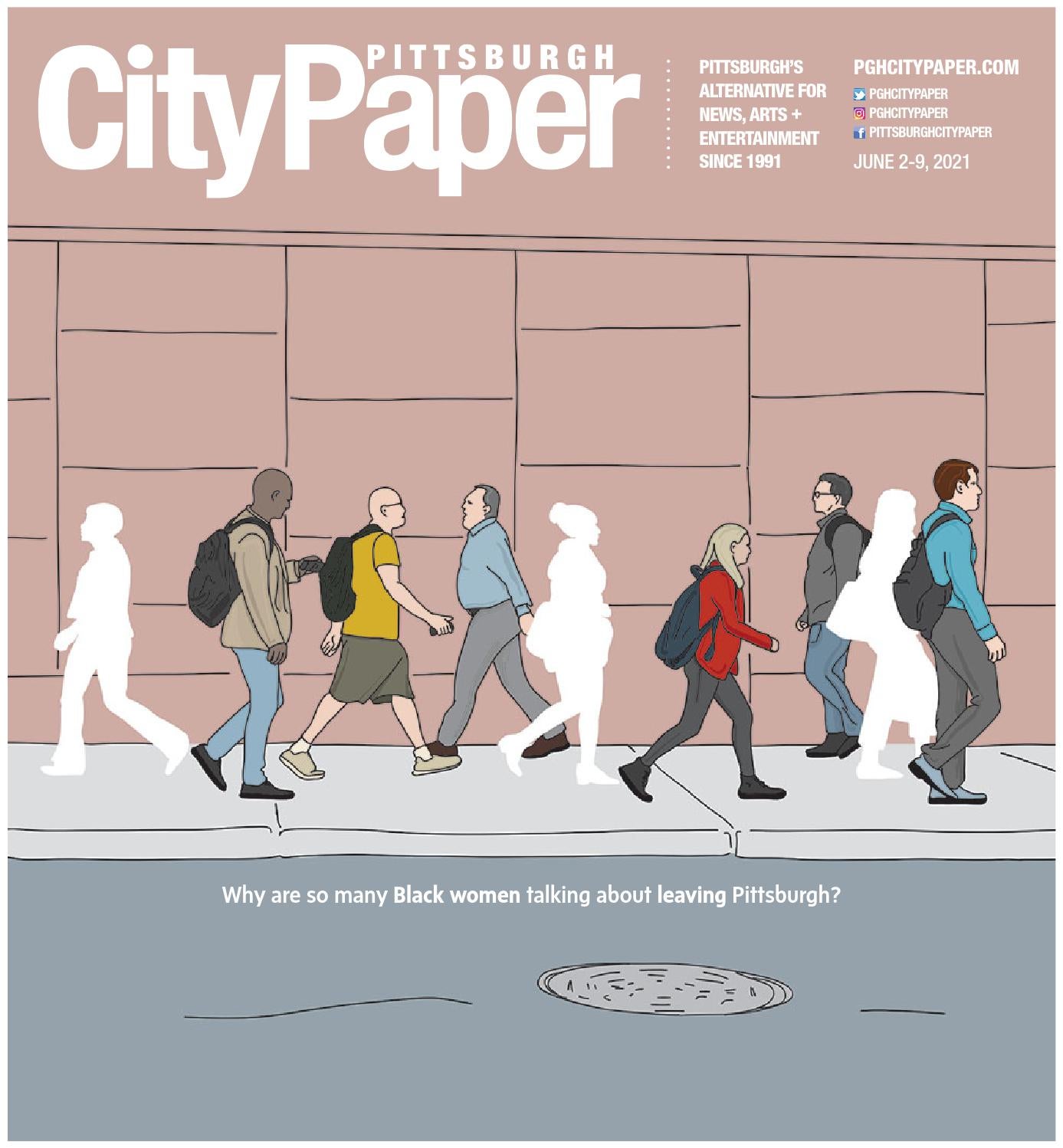 June 2, 2021 - Pittsburgh City Paper by Pittsburgh City Paper - Issuu