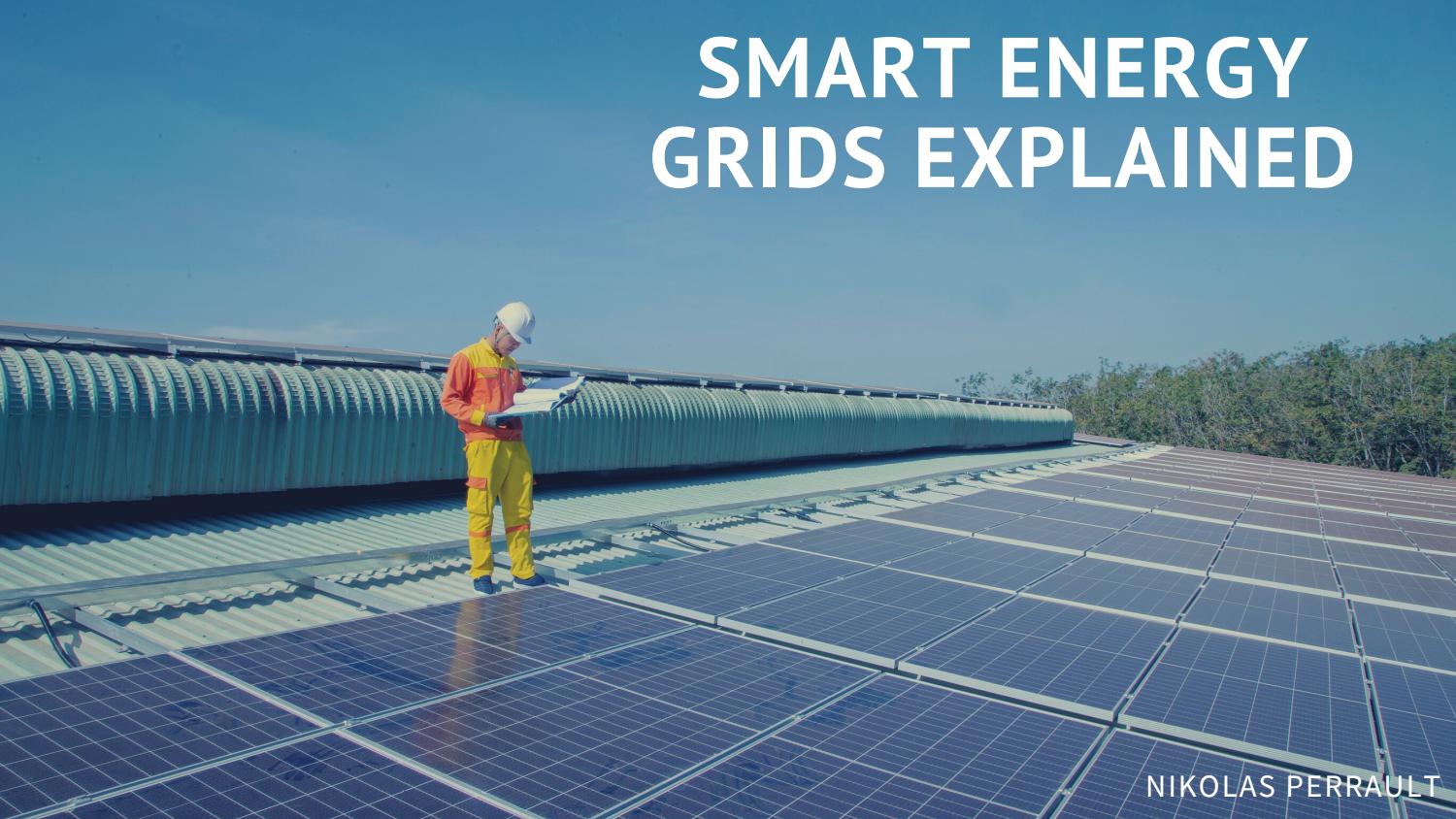 Smart Energy Grids Explained |Nikolas Perrault by Nikolas Perrault - Issuu